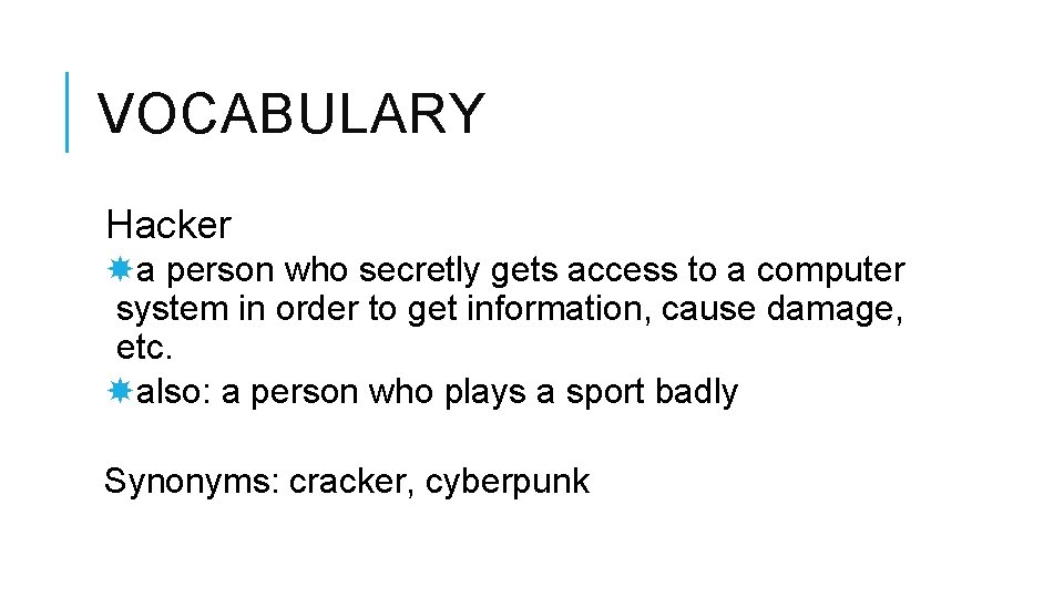 THE EXHACKER VOCABULARY Hacker a person who secretly
