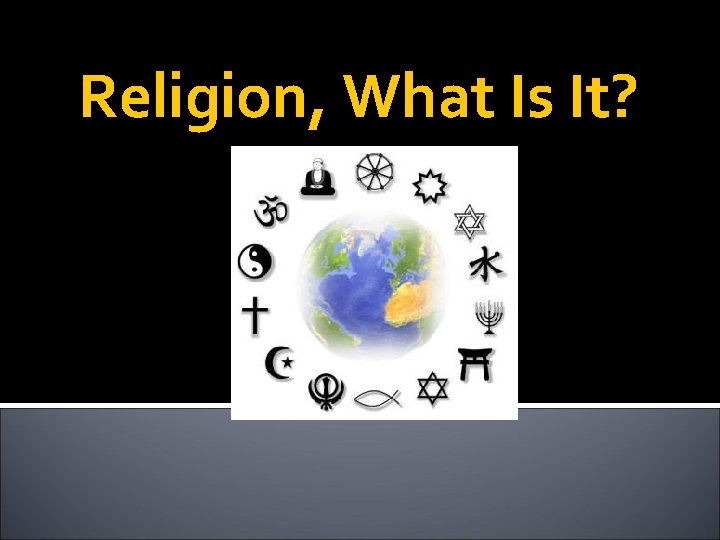 Religion What Is It LEARNING GOALS 1 Understand