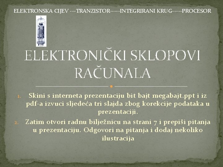 ELEKTRONSKA CIJEV TRANZISTORINTEGRIRANI KRUGPROCESOR ELEKTRONIKI ...