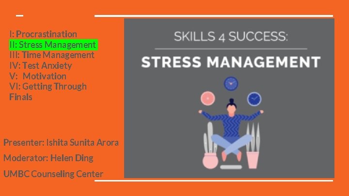 I Procrastination II Stress Management III Time Management