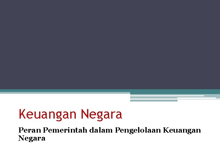 Keuangan Negara Peran Pemerintah dalam Pengelolaan Keuangan Negara