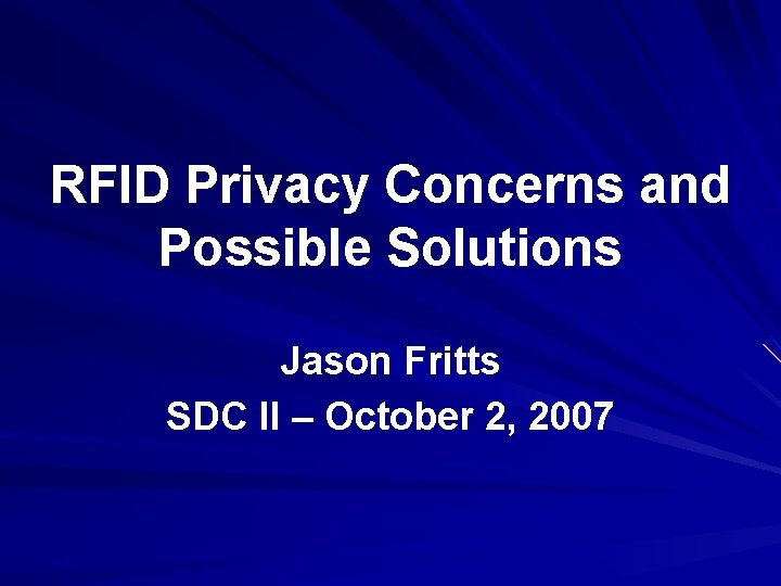 RFID Privacy Concerns and Possible Solutions Jason Fritts