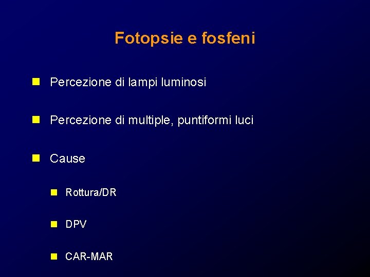 Sintomatologia oculare F Menchini Calo visivo n Monobilaterale