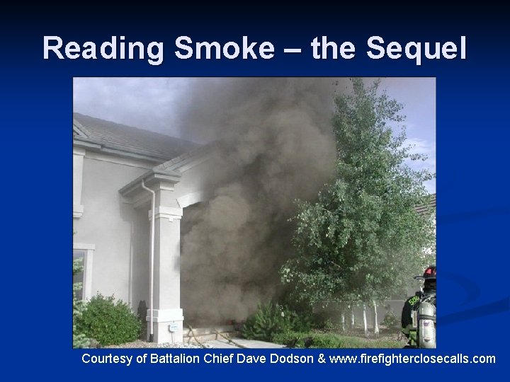 Reading Smoke the Sequel Courtesy of Battalion Chief