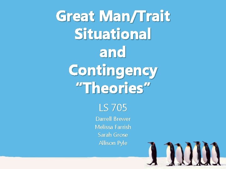 Great ManTrait Situational and Contingency Theories LS 705