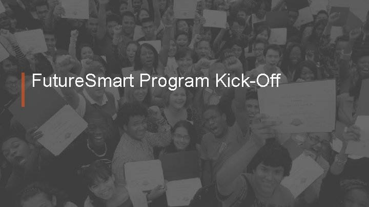 1 Future Smart Program KickOff 2 What do
