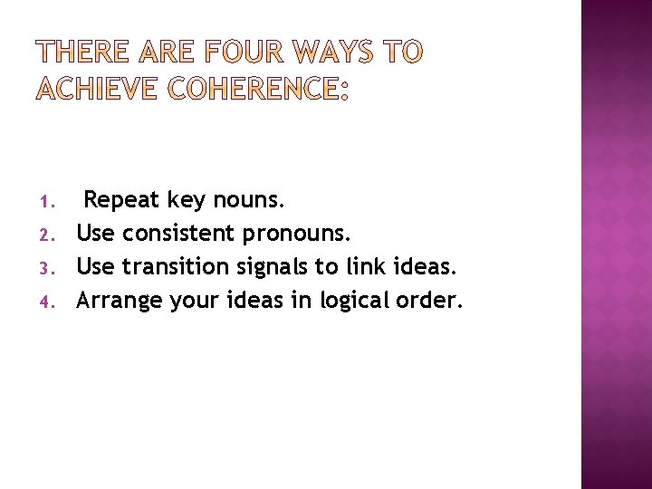 1 2 3 4 Repeat key nouns Use