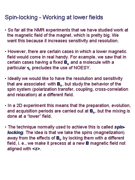 Spinlocking Working at lower fields So far all