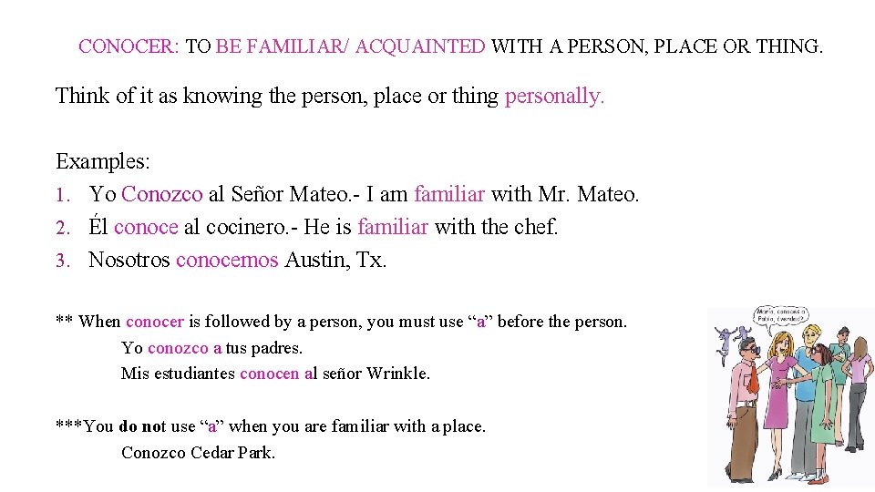 Saber and Conocer both mean to know SABER