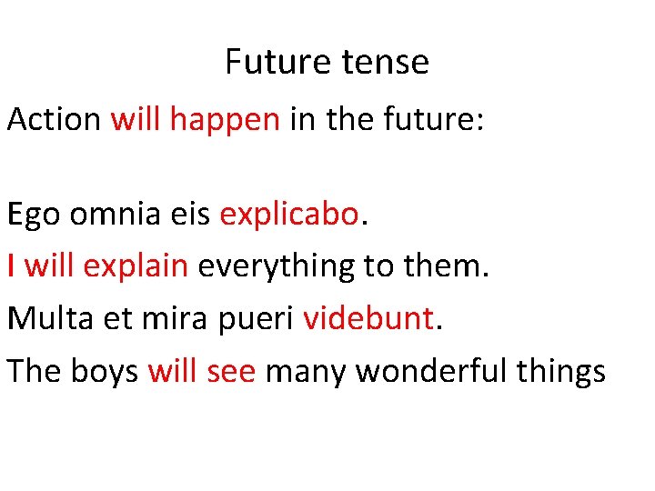 Future tense Action will happen in the future