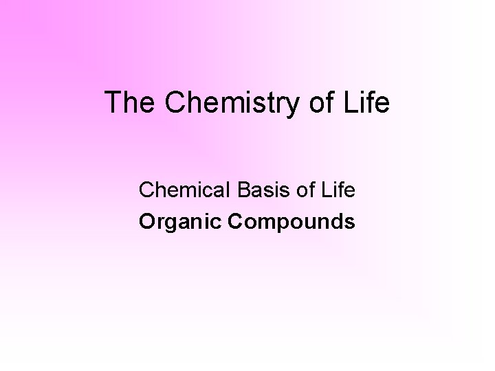 The Chemistry of Life Chemical Basis of Life