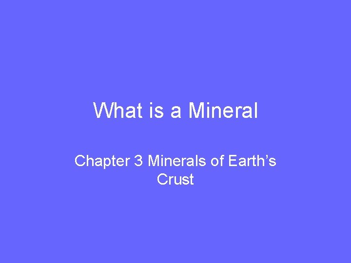What is a Mineral Chapter 3 Minerals of