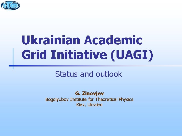 Ukrainian Academic Grid Initiative UAGI Status and outlook