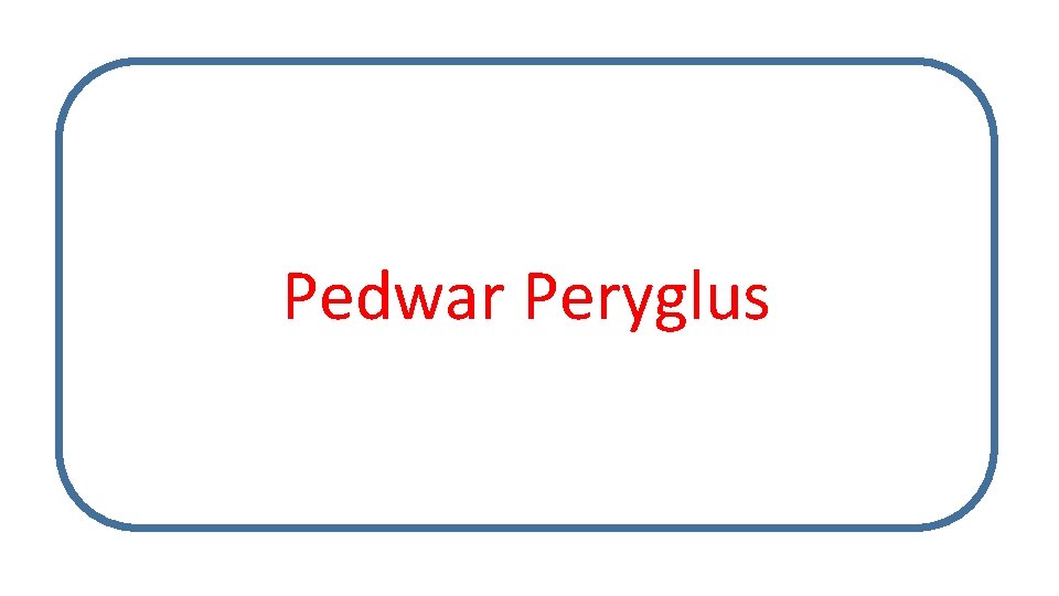 Pedwar Peryglus Disgrifiwch y gair coch ar y