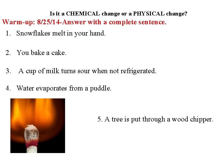 Is it a CHEMICAL change or a PHYSICAL