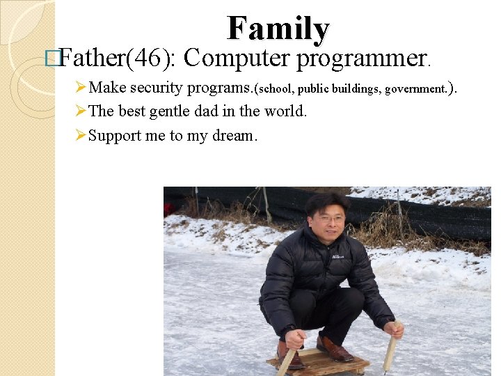 Hello everybody About me I am Family Experience