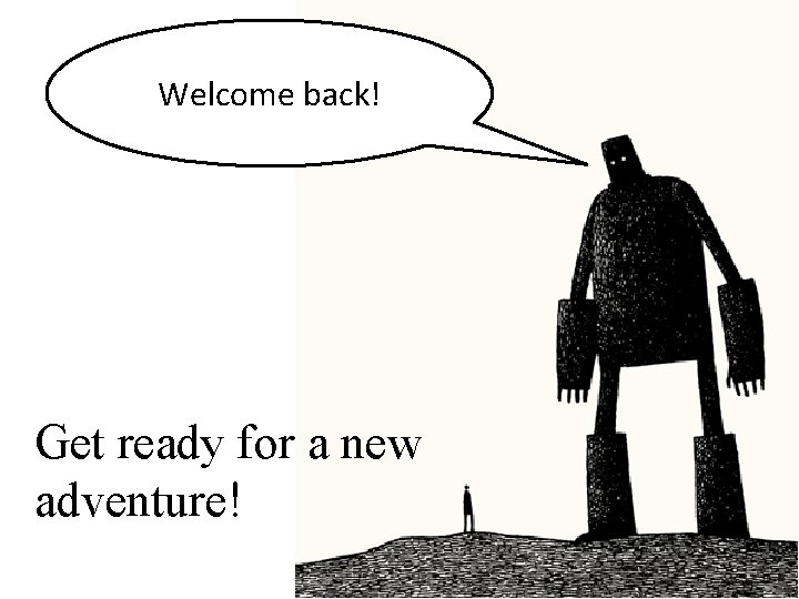 Welcome back Get ready for a new adventure