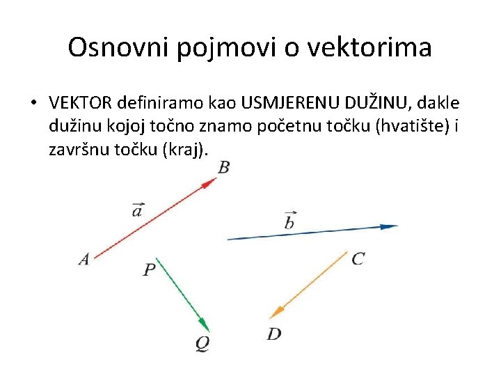 VEKTORI Osnovni pojmovi o vektorima VEKTOR definiramo kao