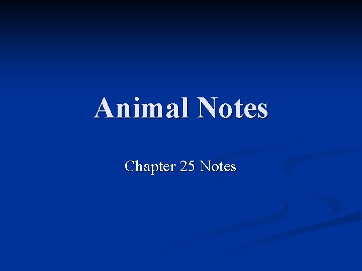 Animal Notes Chapter 25 Notes Characteristics of Animals