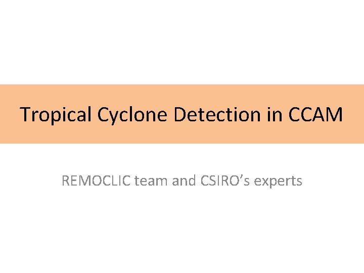 Tropical Cyclone Detection in CCAM REMOCLIC team and