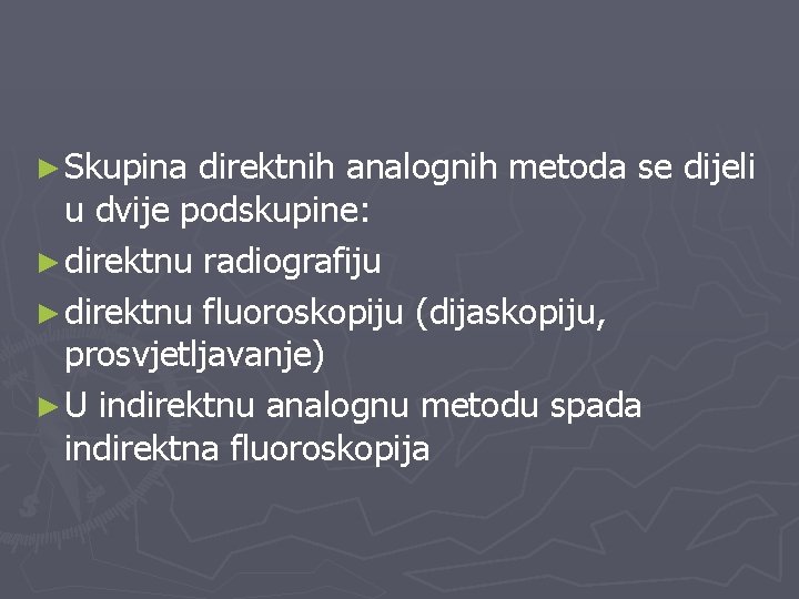 Analogne metode Radiografija radioskopija Doc dr sc med
