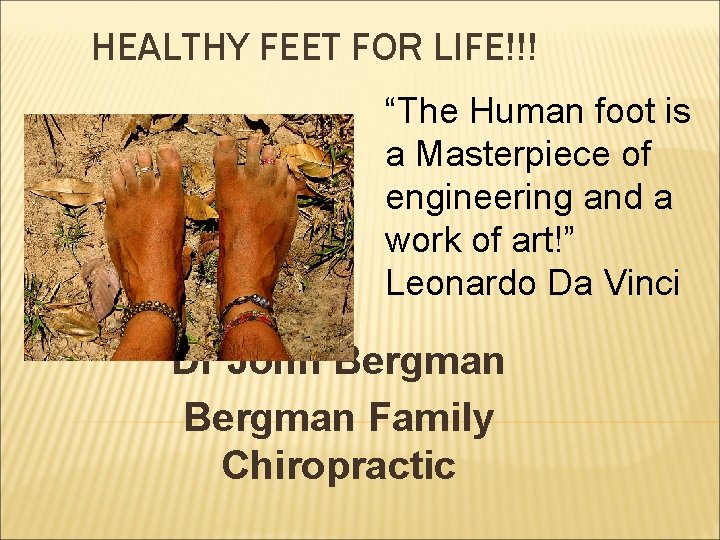 HEALTHY FEET FOR LIFE The Human foot is