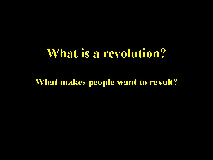 What is a revolution What makes people want