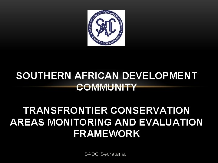 SOUTHERN AFRICAN DEVELOPMENT COMMUNITY TRANSFRONTIER CONSERVATION AREAS ...