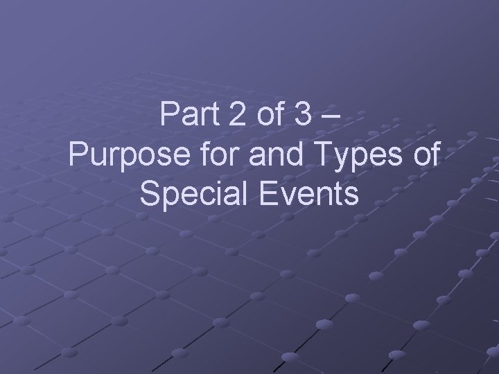 1 of 3 Purpose for and Types of