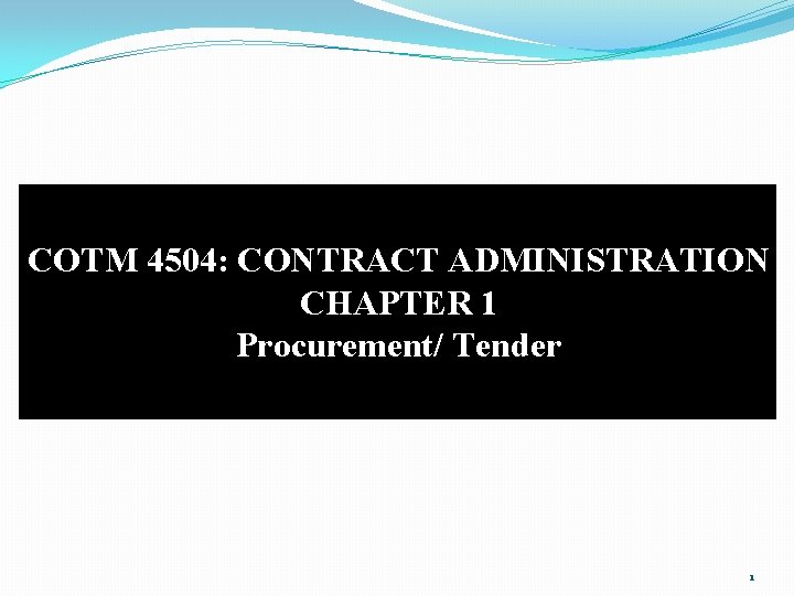 COTM 4504 CONTRACT ADMINISTRATION CHAPTER 1 Procurement Tender