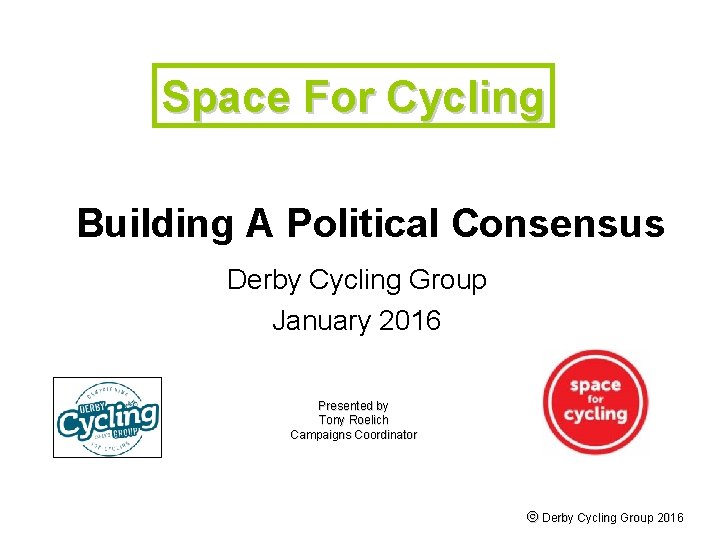 Space For Cycling Building A Political Consensus Derby