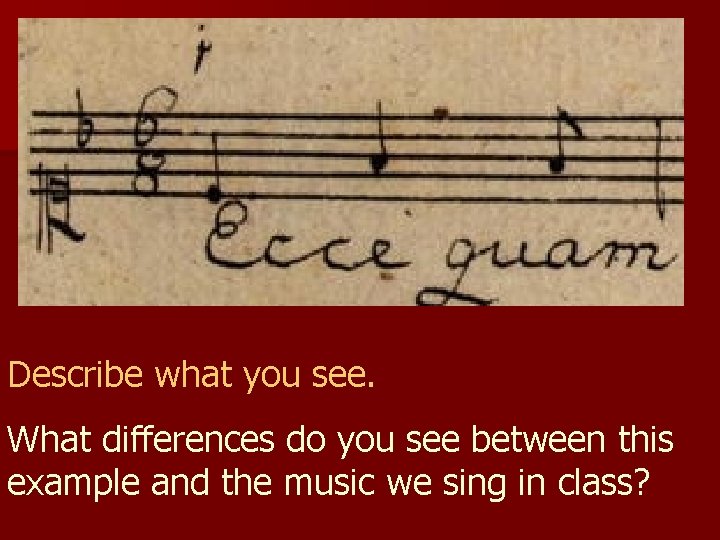 MUSICAL SLEUTH Musical passages can be written down