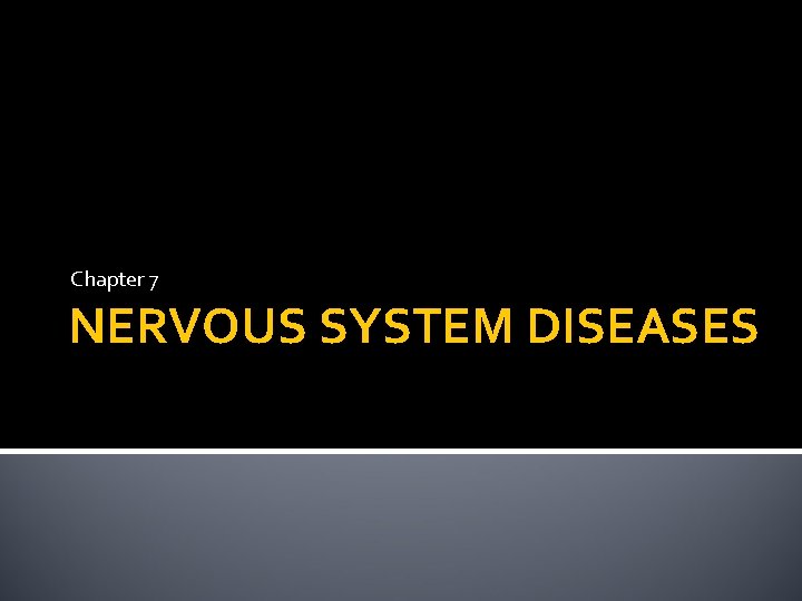 Chapter 7 NERVOUS SYSTEM DISEASES SEIZURES Chronic or