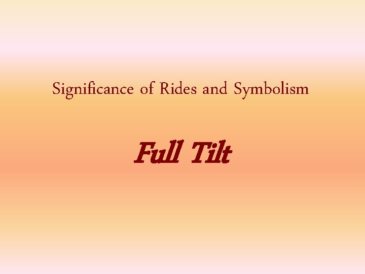 Significance of Rides and Symbolism Full Tilt Chapter