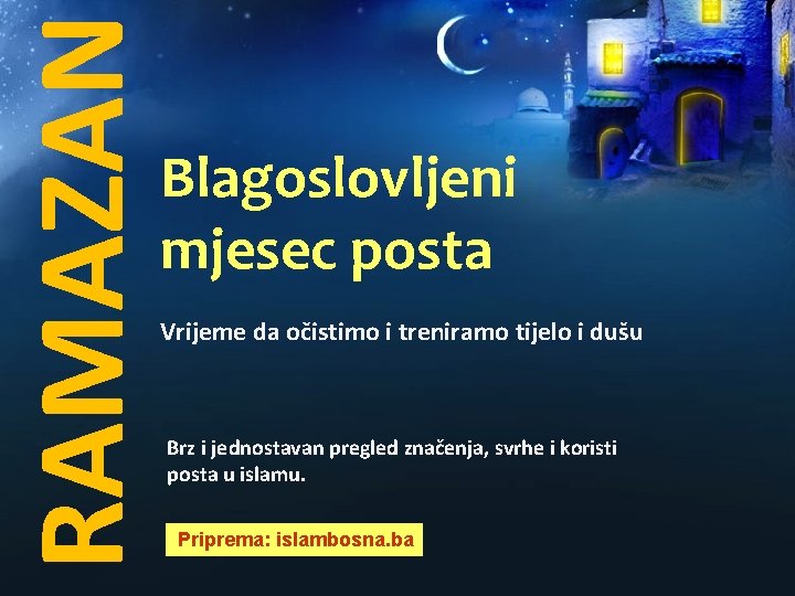 RAMAZAN 1 Blagoslovljeni mjesec posta Vrijeme da oistimo