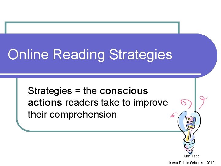 Online Reading Strategies the conscious actions readers take