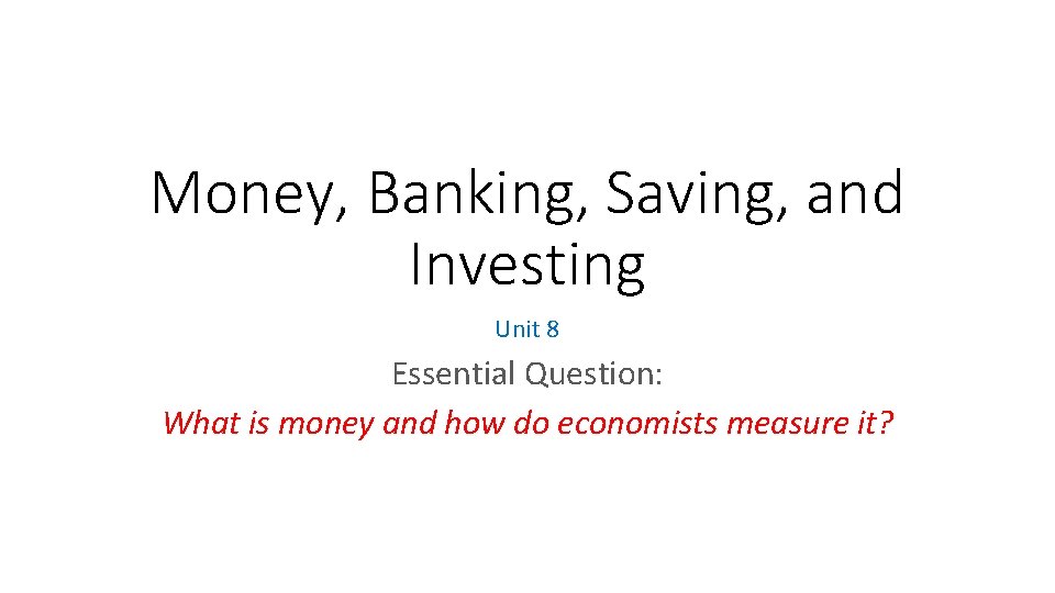 Money Banking Saving and Investing Unit 8 Essential