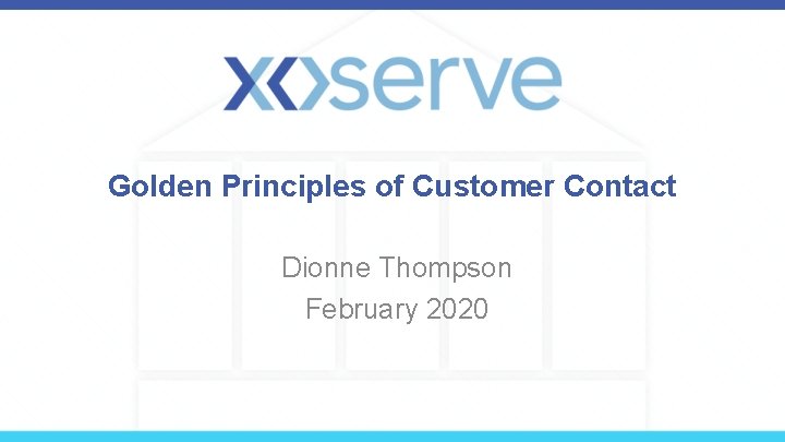 Golden Principles of Customer Contact Dionne Thompson February