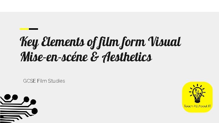 Key Elements of film form Visual Miseenscne Aesthetics