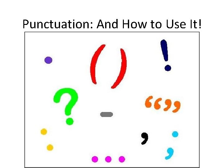 Punctuation And How to Use It End Punctuation