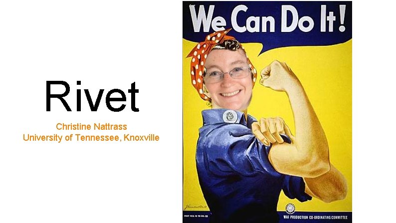 Rivet Christine Nattrass University of Tennessee Knoxville What