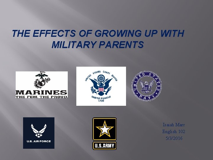 THE EFFECTS OF GROWING UP WITH MILITARY PARENTS