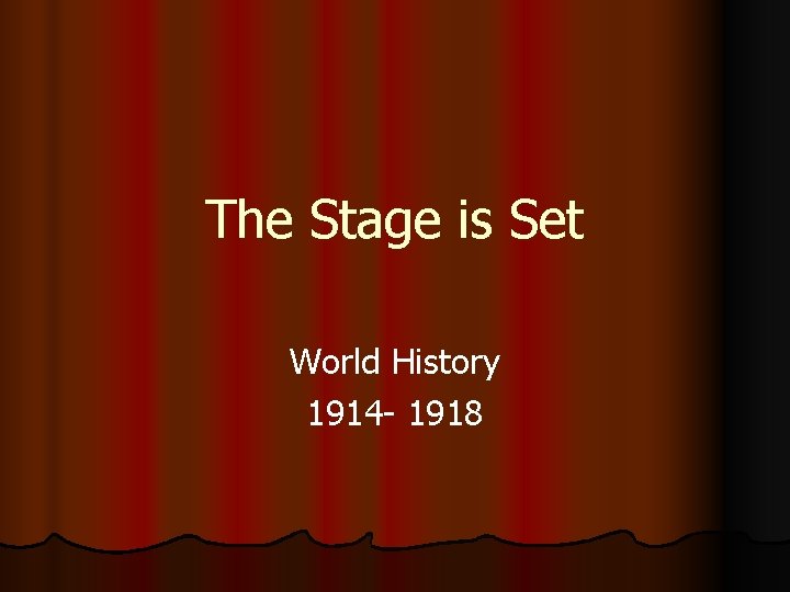 The Stage is Set World History 1914 1918