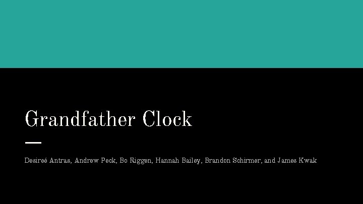 Grandfather Clock Desire Antras Andrew Peck Bo Riggen