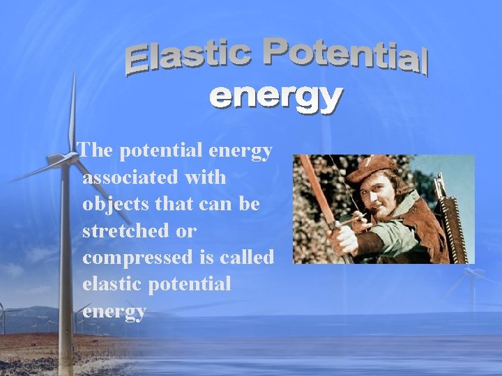 The potential energy associated with objects that can