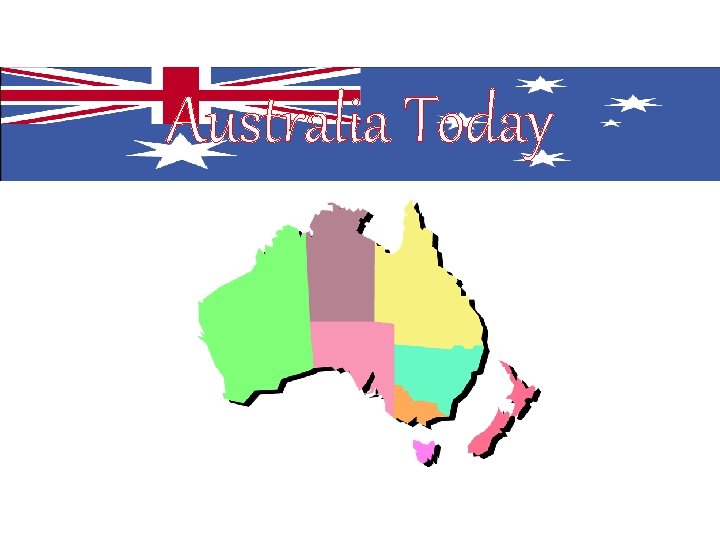 Australia Today Australia the Country Australia is officially
