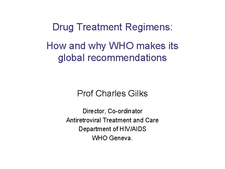 Drug Treatment Regimens How and why WHO makes