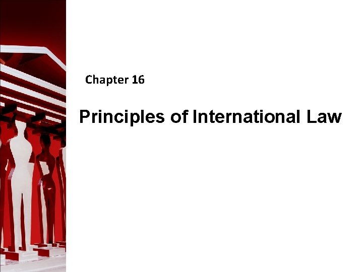 Chapter 16 Principles of International Law Principles of