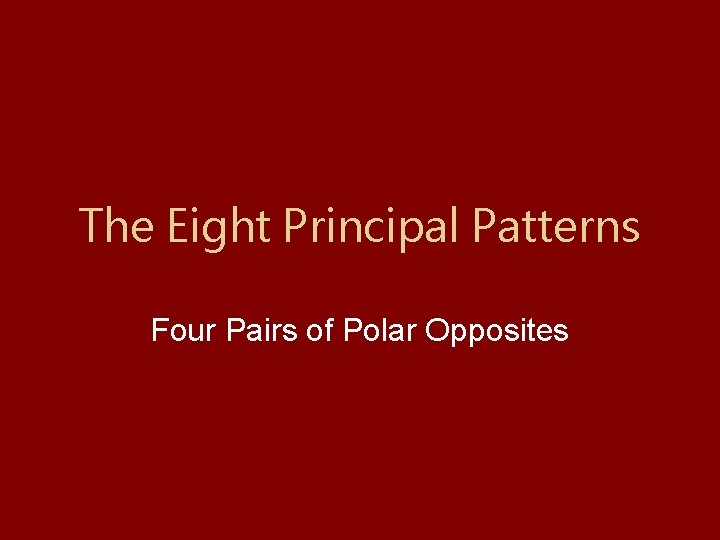 The Eight Principal Patterns Four Pairs of Polar