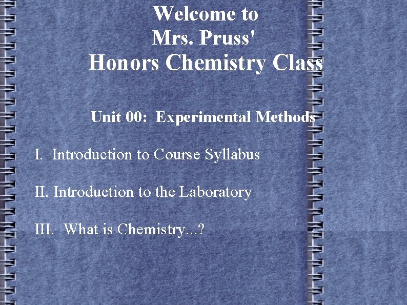 Welcome to Mrs Pruss Honors Chemistry Class Unit